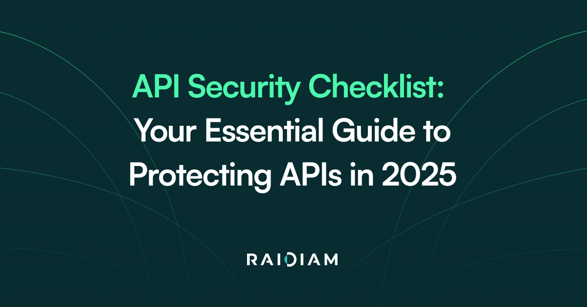 API Security Checklist: Your Essential Guide to Protecting APIs in 2025 | Raidiam